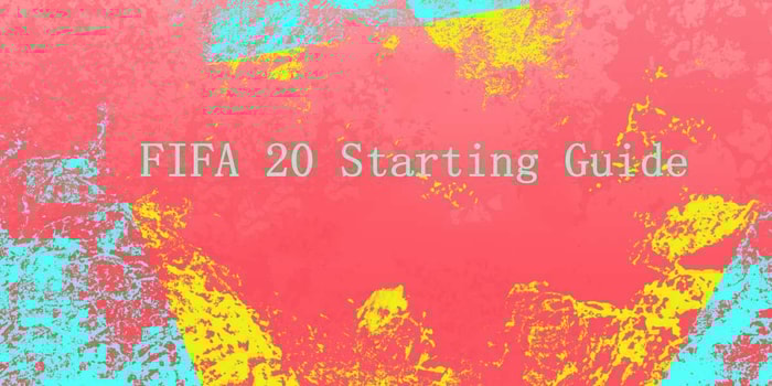 FIFA 20 Starting Guide